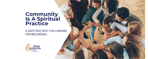 Community Is A Spiritual Practice - First Unitarian Society of Denver