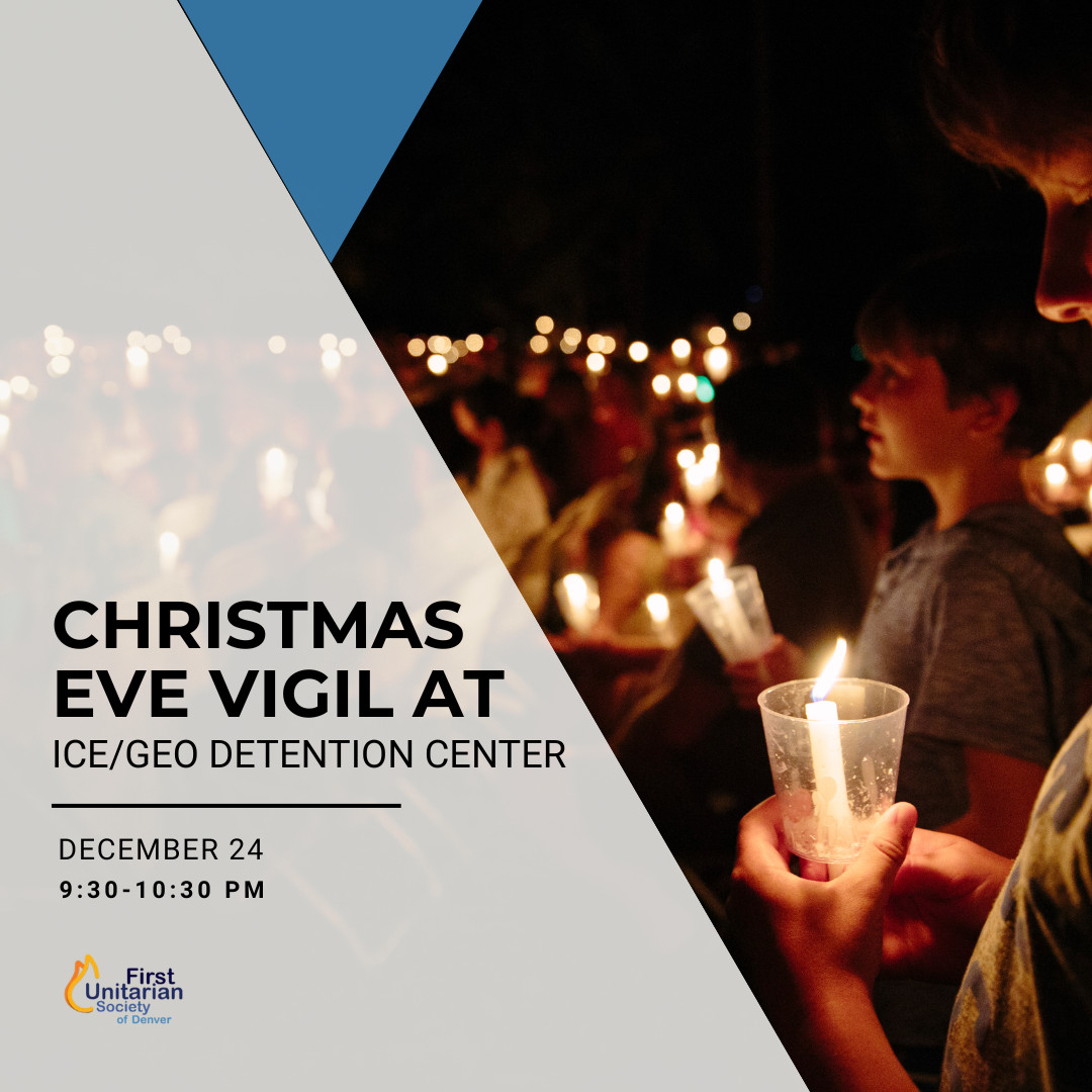 Christmas Eve Vigil at ICE/Geo Detention Center - First Unitarian ...